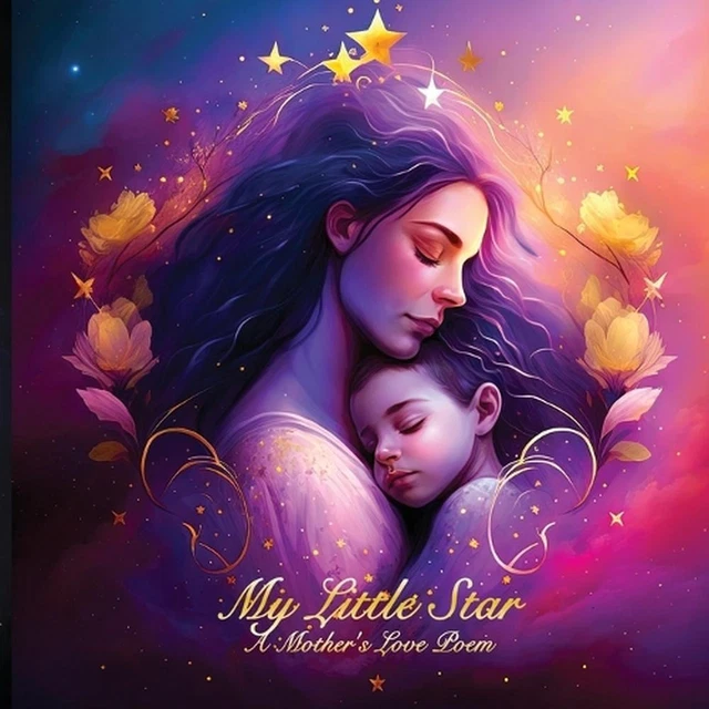 MY LITTLE STAR: A Mother's Love Poem by Cove Hollis Paperback Book EUR ...