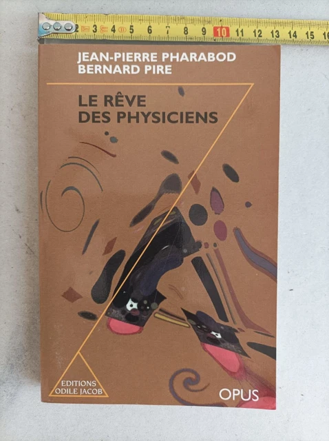 JEAN PIERRE PHARABOD Bernard PIRE Le reve des phisiciens 1997 EUR 8,00 ...