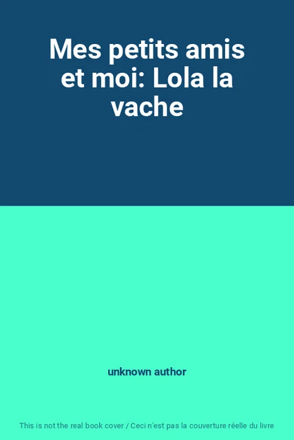 MES PETITS AMIS et moi: Lola la vache de unknown author EUR 3,02 ...