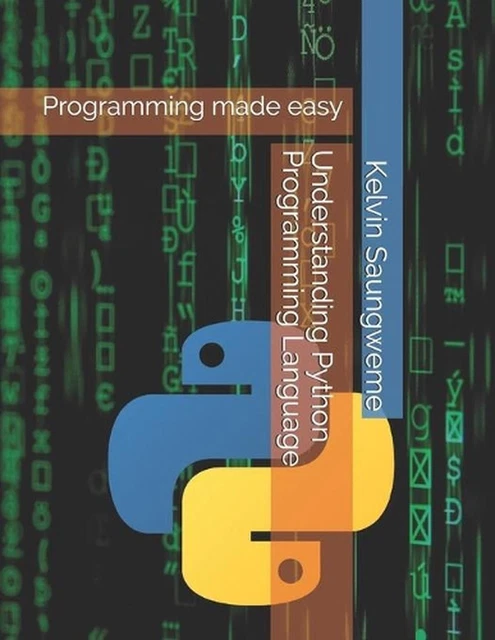 UNDERSTANDING PYTHON PROGRAMMING Language: Programming made easy by ...