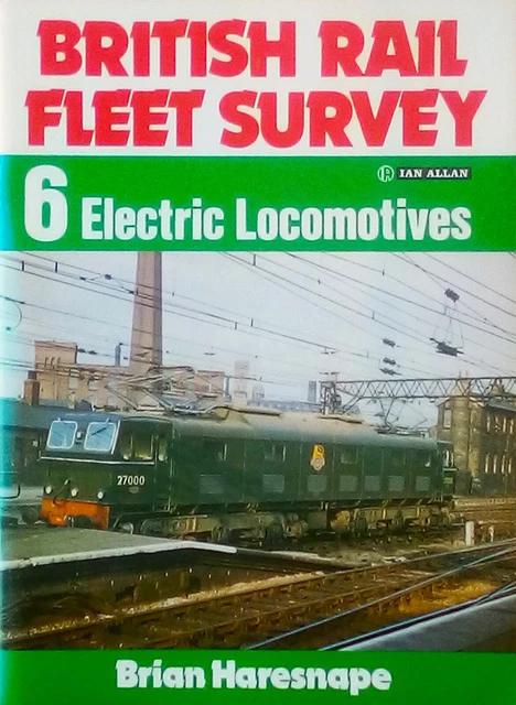 BRITISH RAIL FLEET Survey: v. 6: Electric Locomotives by Brian ...