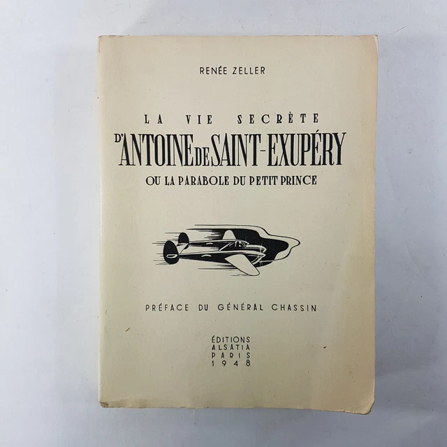 RENÉE ZELLER, LA vie secrète d'Antoine de Saint-Exupéry, 1948, SAINT EX ...
