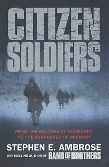 CITIZEN SOLDIERS: FROM the Normandy Beaches to the Surrend... | Livre ...