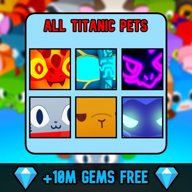 PET SIMULATOR 99 - ALL TITANIC PETS + 100M Gems FREE💎 - Pet Sim 99 ...