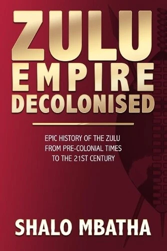SHALO MBATHA ZULU Empire Decolonised (Poche) EUR 33,95 - PicClick FR