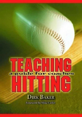 TEACHING HITTING: A Guide for Coaches de Baker, Dirk EUR 15,60 ...