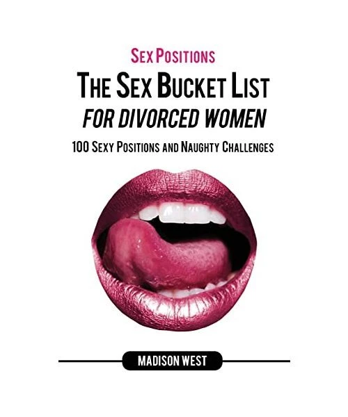 SEX POSITIONS - The Sex Bucket List for Divorced Women: 100 Sexy ...