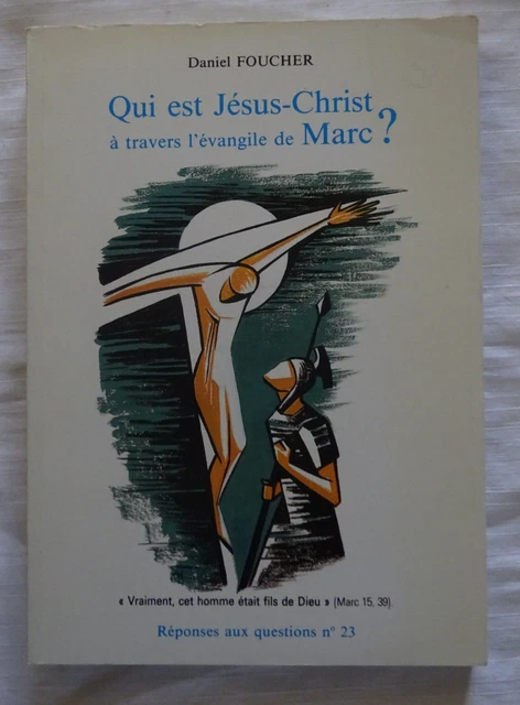 QUI EST JÉSUS-CHRIST A Travers L'Evangile De Marc ? - FOUCHER Daniel ...