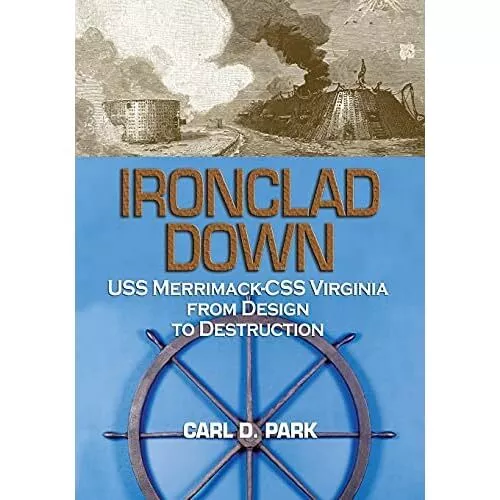 IRONCLAD DOWN: USS Merrimack - CSS Virginia from Design - Paperback NEW ... IRONCLAD DOWN: USS Merrimack - CSS Virginia from Design - Paperback NEW ...
