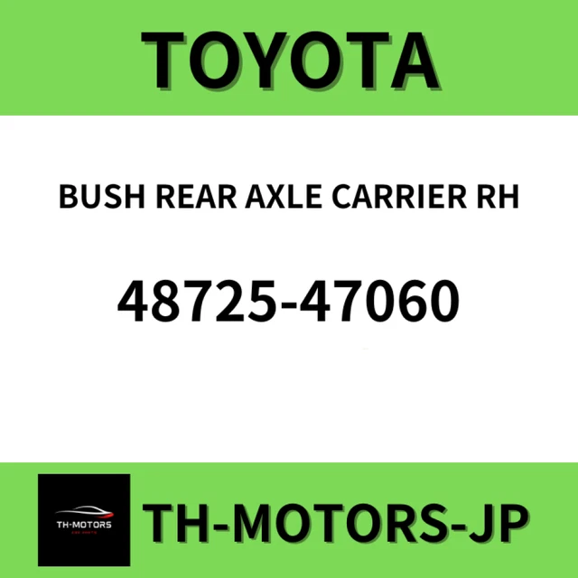 TOYOTA GENUINE 4872558010 BUSH, REAR AXLE CARRIER, RH or LH 48725-58010 ...