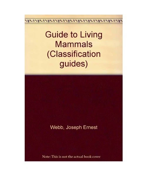 GUIDE TO LIVING Mammals (Classification guides), Webb, Joseph Ernest ...