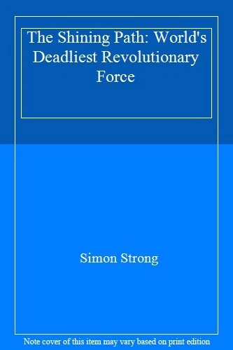 THE SHINING PATH: World's Deadliest Revolutionary Force-Simon Strong ...