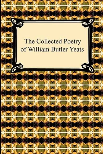 THE COLLECTED POETRY of William Butler Yeats by William Butler Yeats ...