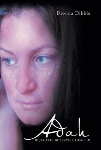 ADAH: REJECTED, BETRAYED, Healed! by Dibble, Dionna $56.66 - PicClick AU