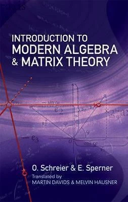 INTRODUCTION TO MODERN Algebra and Matrix Theory: Second Edition (Dover ...