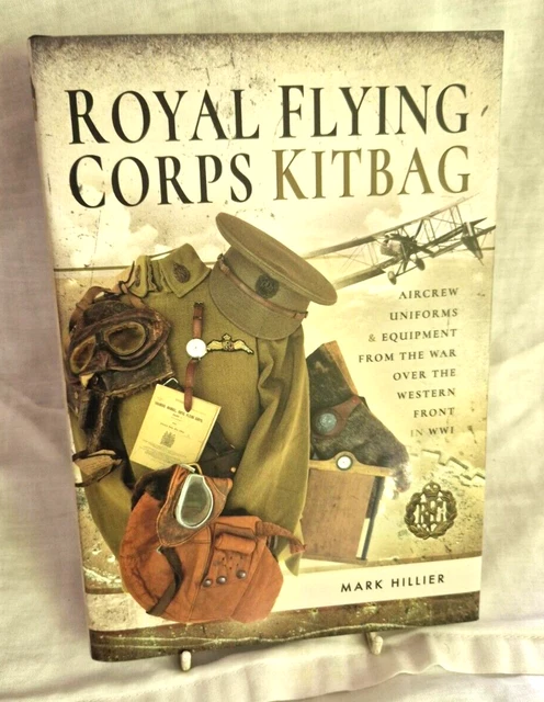 ROYAL FLYING CORPS Kitbag: WW1 Aircraft pilot's Uniforms 9781526752994 ...