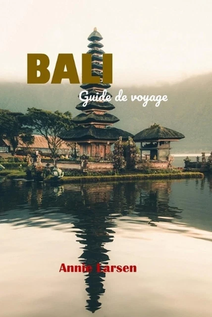 BALI GUIDE DE voyage 2024: ? la d?couverte de la culture, de la cuisine et des m EUR 37,80 ...