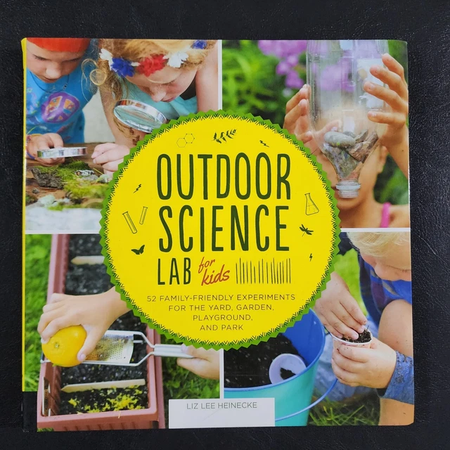OUTDOOR SCIENCE LAB for Kids: 52 Family-Friendly Experiments for the ...