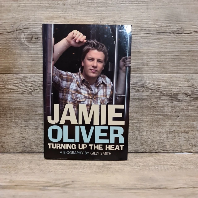 JAMIE OLIVER: TURNING UP THE HEAT Biography by Gilly Smith Large ...