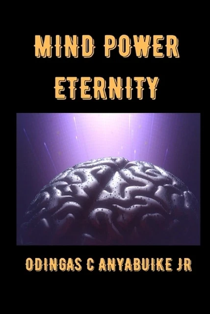 MIND POWER ETERNITY: Transformation in Progress by Odingas C. Anyabuike ...