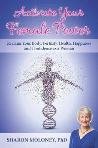 ACTIVATE YOUR FEMALE Power: Reclaim Your Body, Fertility, Health ... ACTIVATE YOUR FEMALE Power: Reclaim Your Body, Fertility, Health ...