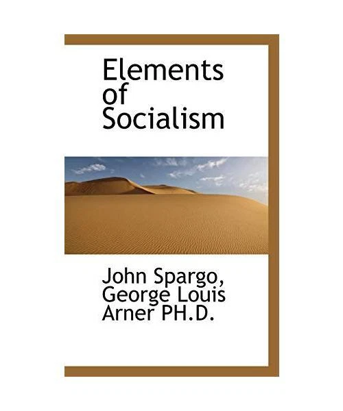 ELEMENTS OF SOCIALISM, John Spargo, George Louis Arner EUR 51,30 ...