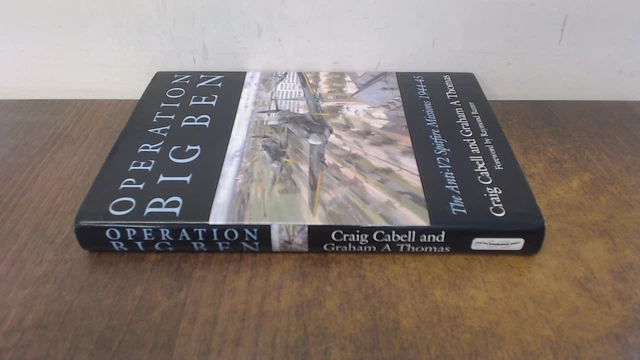 OPERATION BIG BEN: TheAnti V2 Spitfire Missions 1944 - 45, Cabell EUR 7 ...