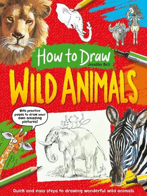 HOW TO DRAW: Wild Animals: Quick and easy steps to drawing wonderful ...