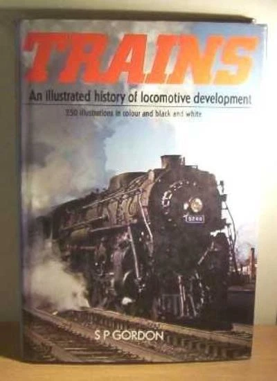 TRAINS: AN ILLUSTRATED history of locomotive development-Sally Patricia Gordon £3.73 - PicClick UK
