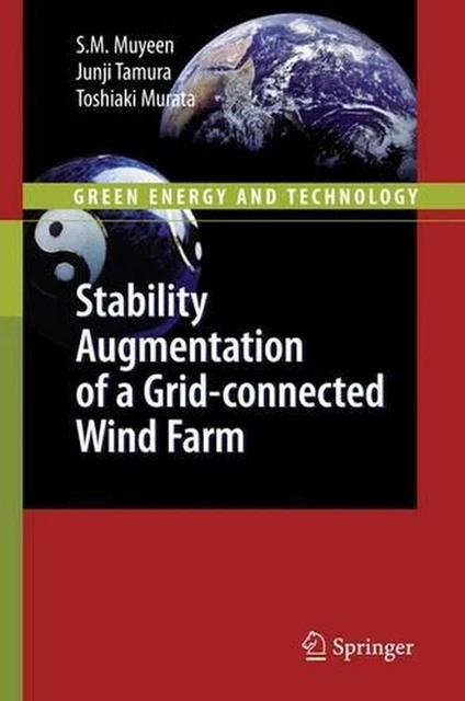 STABILITY AUGMENTATION OF a Grid-connected Wind Farm by S.M. Muyeen (English) Ha £175.99 ...
