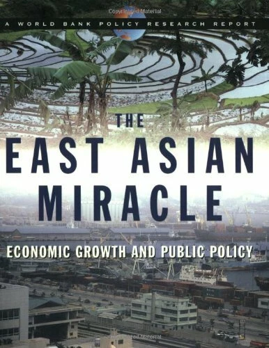 THE EAST ASIAN Miracle: Economic Growth and Public Poli by World Bank ...