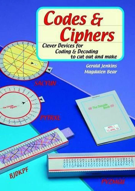 CODES AND CIPHERS: Clever Devices for Coding and Decoding to Cut Out ...
