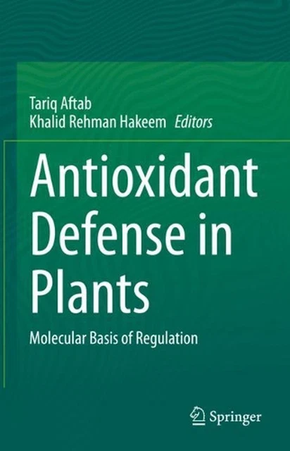 ANTIOXIDANT DEFENSE IN Plants: Molecular Basis of Regulation by Tariq ...