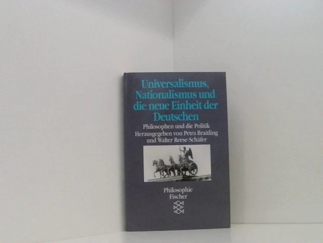 UNIVERSALISMUS, NATIONALISMUS UND die neue Einheit der Deutschen: Philosophen un EUR 8,98 ...