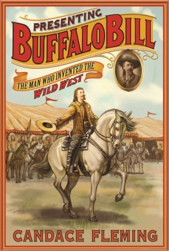 PRESENTING BUFFALO BILL: The Man Who Invented the Wild West by Fleming ...