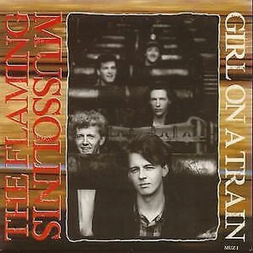 FLAMING MUSSOLINIS GIRL On A Train 7" vinyl UK Epic 1987 B/w green ...