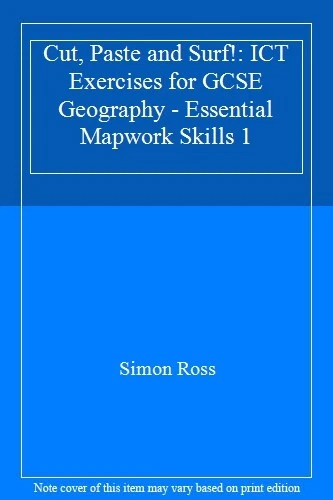 CUT, PASTE AND Surf!: ICT Exercises for GCSE Geography - Essential ...