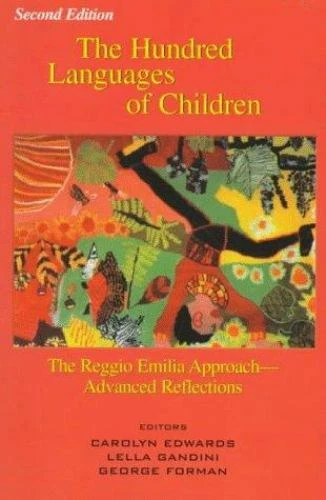HUNDRED LANGUAGES OF Children: The Reggio Emilia Approach to Early ...