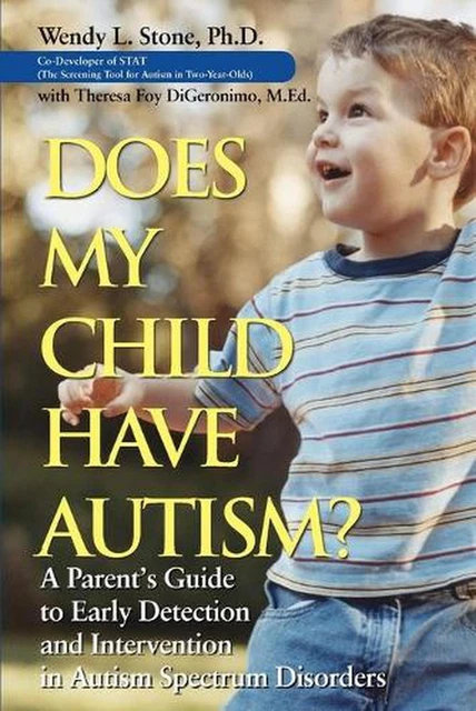 DOES MY CHILD Have Autism?: A Parent?s Guide to Early Detection and ...