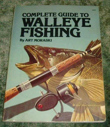 COMPLETE GUIDE TO WALLEYE FISHING By Art Moraski **Mint Condition** $41 ...
