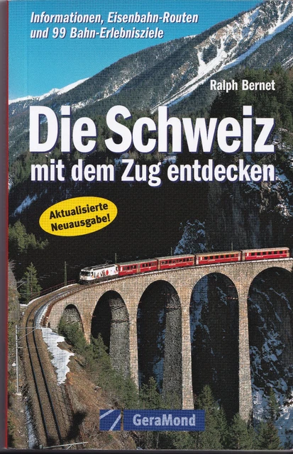 DIE SCHWEIZ MIT dem Zug entdecken, Bernet, Reiseführer, GeraMond, 2011 ...