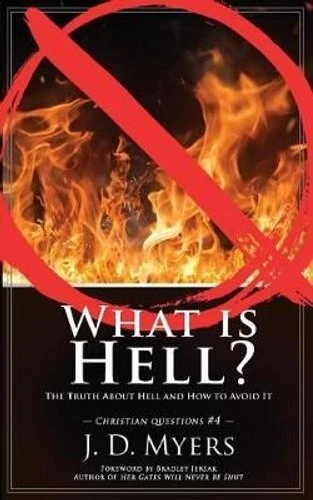 WHAT IS HELL? The Truth About Hell and How to Avoid It by Myers ...
