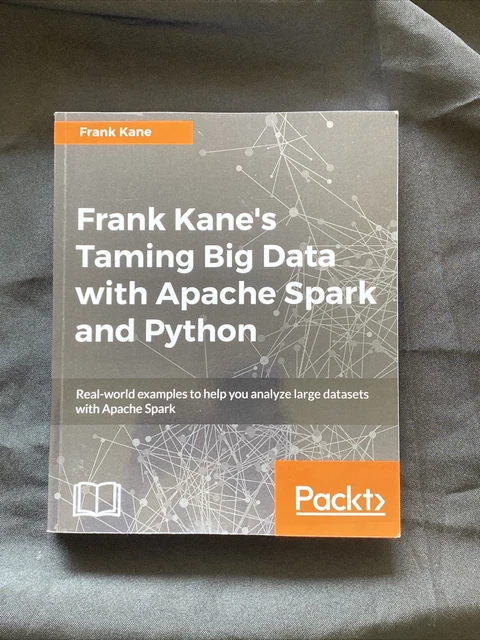 FRANK KANE'S TAMING Big Data with Apache Spark and Python by Frank Kane ...