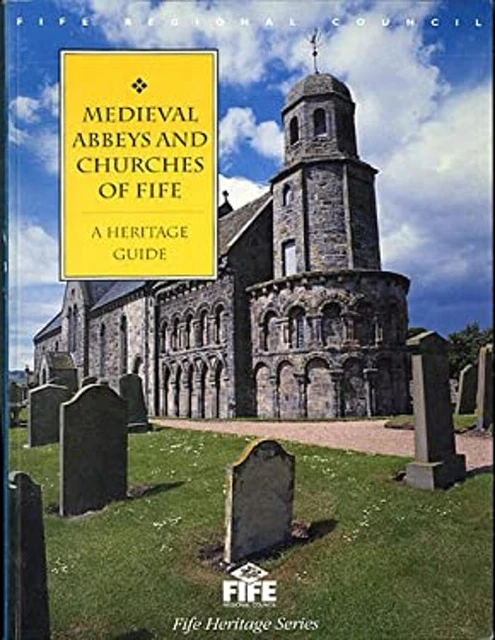 MEDIEVAL ABBAYES ET Eglises De Fife : A Heritage Guide Fife Herit EUR 4 ...