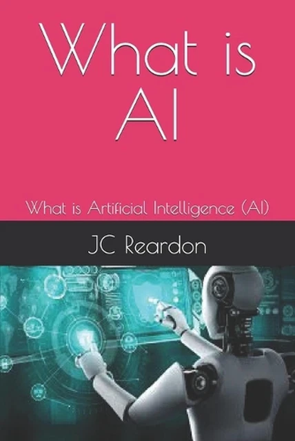 WHAT IS AI: What is Artificial Intelligence (AI) by Jc Reardon ...