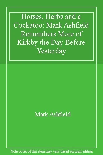 HORSES, HERBS AND a c*ckatoo: Mark Ashfield Remembers More of Ki EUR 59 ...