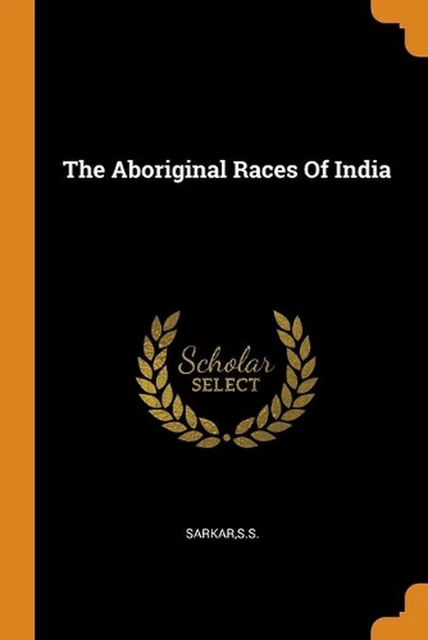 THE ABORIGINAL RACES Of India by Ss Sarkar (English) Paperback Book EUR ...