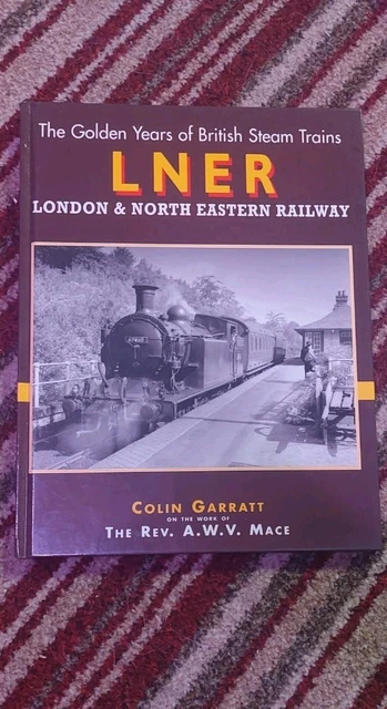 THE GOLDEN YEARS Of British Steam Trains LNER Colin Garratt 1995 ...
