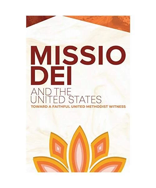 MISSIO DEI AND the United States: Toward a Faithful United Methodist ...