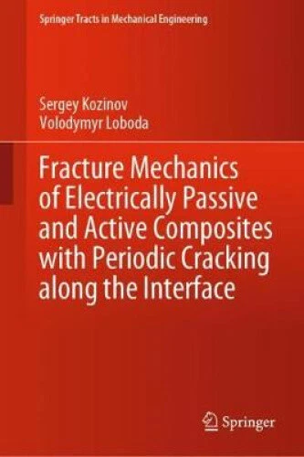 FRACTURE MECHANICS OF Electrically Passive and Active Composites with ...